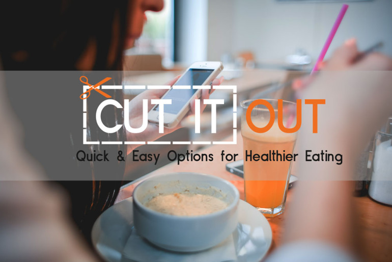 Cut It Out!: Quick & Easy Options for Healthier Eating - CBPT