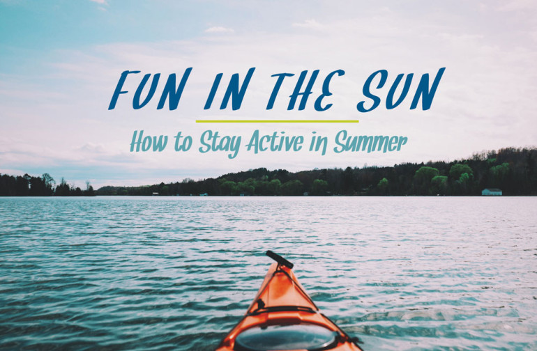 Fun in the Sun: How to Stay Active in Summer