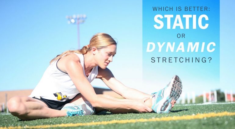 Which is Better: Static or Dynamic Stretching